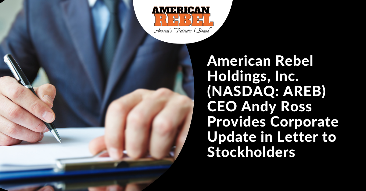 American Rebel Holdings CEO Andy Ross Provides Corporate Update in ...