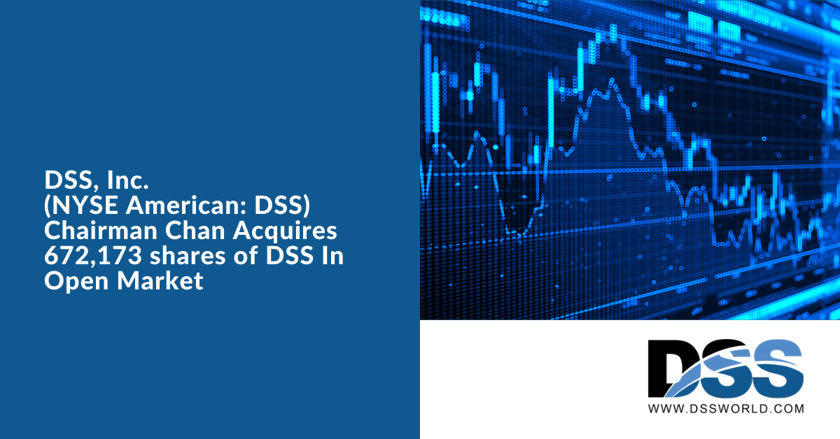 DSS, Inc. (NYSE American: DSS) Chairman Chan Acquires 672,173 shares of ...
