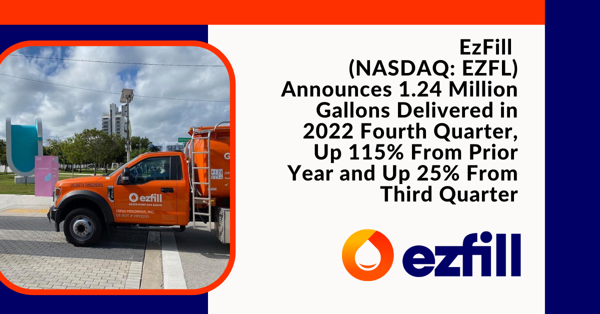 EzFill (NASDAQ: EZFL) Announces 1.24 Million Gallons Delivered in 2022 ...