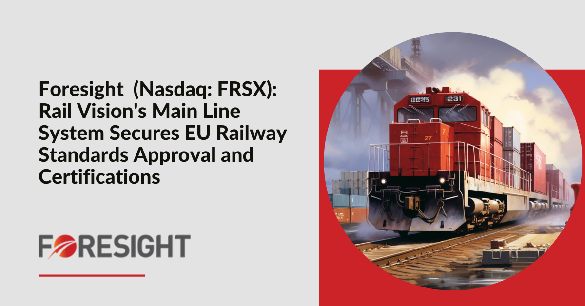 Foresight (Nasdaq and TASE: FRSX): Rail Vision's Main Line System ...