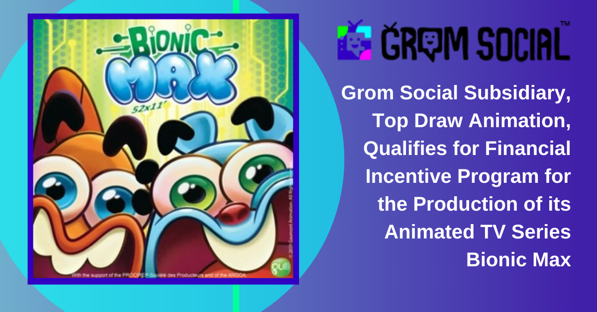Grom Social Subsidiary, Top Draw Animation, Qualifies for Financial ...