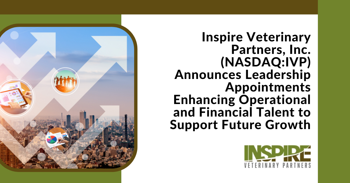 Inspire Veterinary Partners, Inc. (NASDAQ:IVP) Announces Leadership ...