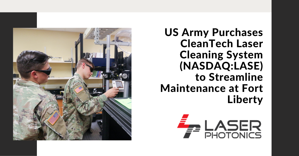 US Army Purchases CleanTech Laser Cleaning System (NASDAQ: LASE) to ...