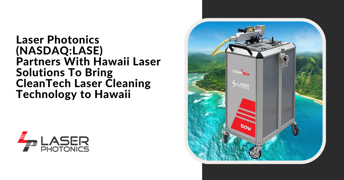 Laser Photonics (NASDAQ: LASE) Partners With Hawaii Laser Solutions To ...