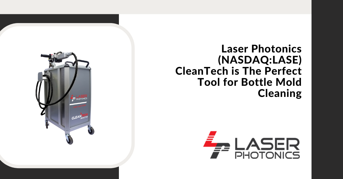 Laser Photonics (NASDAQ: LASE) CleanTech is The Perfect Tool for Bottle Mold Cleaning ...