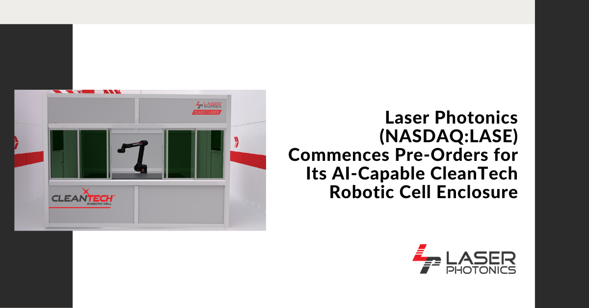 Laser Photonics (NASDAQ:LASE) Commences Pre-Orders for Its AI-Capable CleanTech Robotic Cell ...