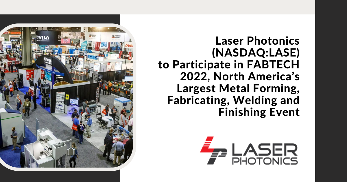 Laser Photonics to Participate in FABTECH 2022, North America’s Largest ...