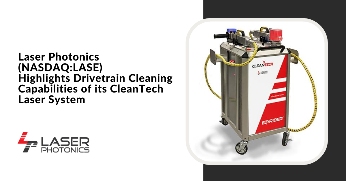 Laser Photonics (NASDAQ: LASE) Highlights Drivetrain Cleaning ...