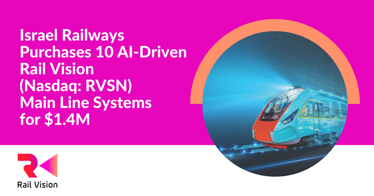 Israel Railways Purchases 10 AI-Driven Rail Vision (Nasdaq: RVSN) Main ...