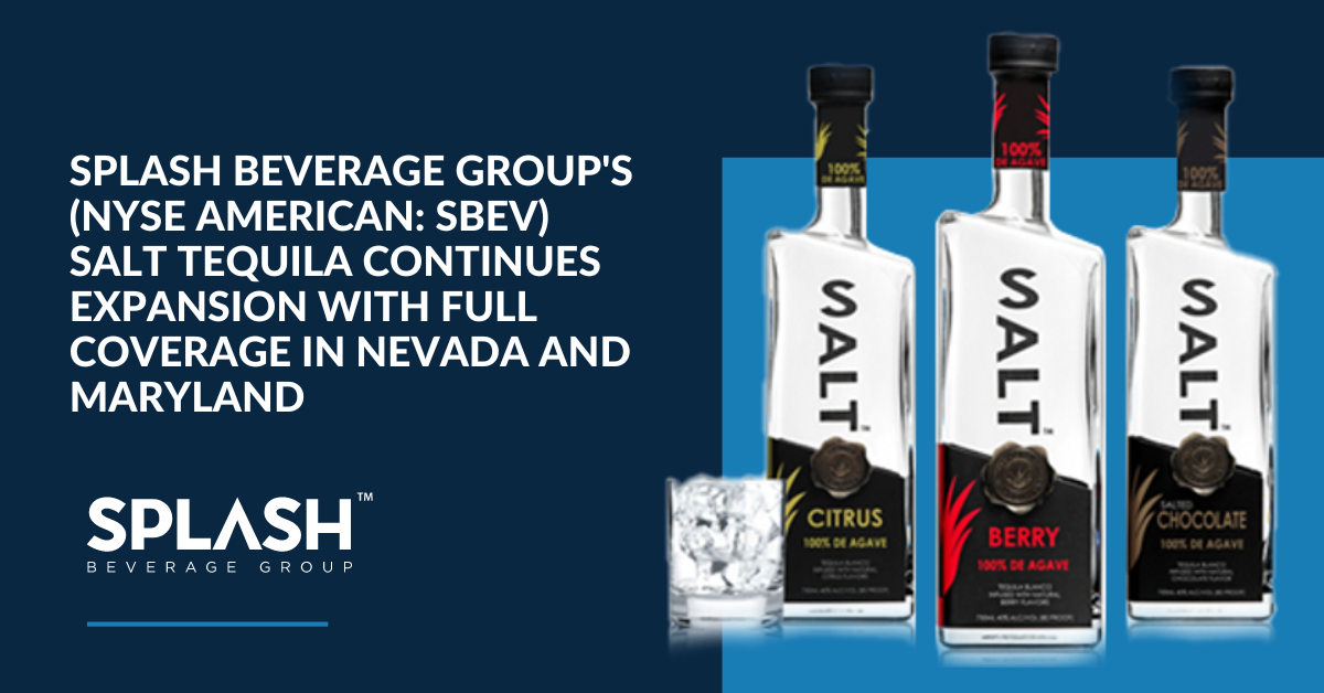 Splash Beverage Group’s SALT Tequila Continues Expansion with Full ...