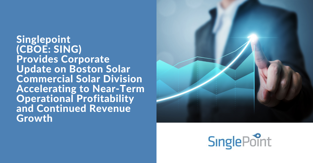 SinglePoint Inc. (CBOE:SING) Provides Corporate Update on Boston Solar ...