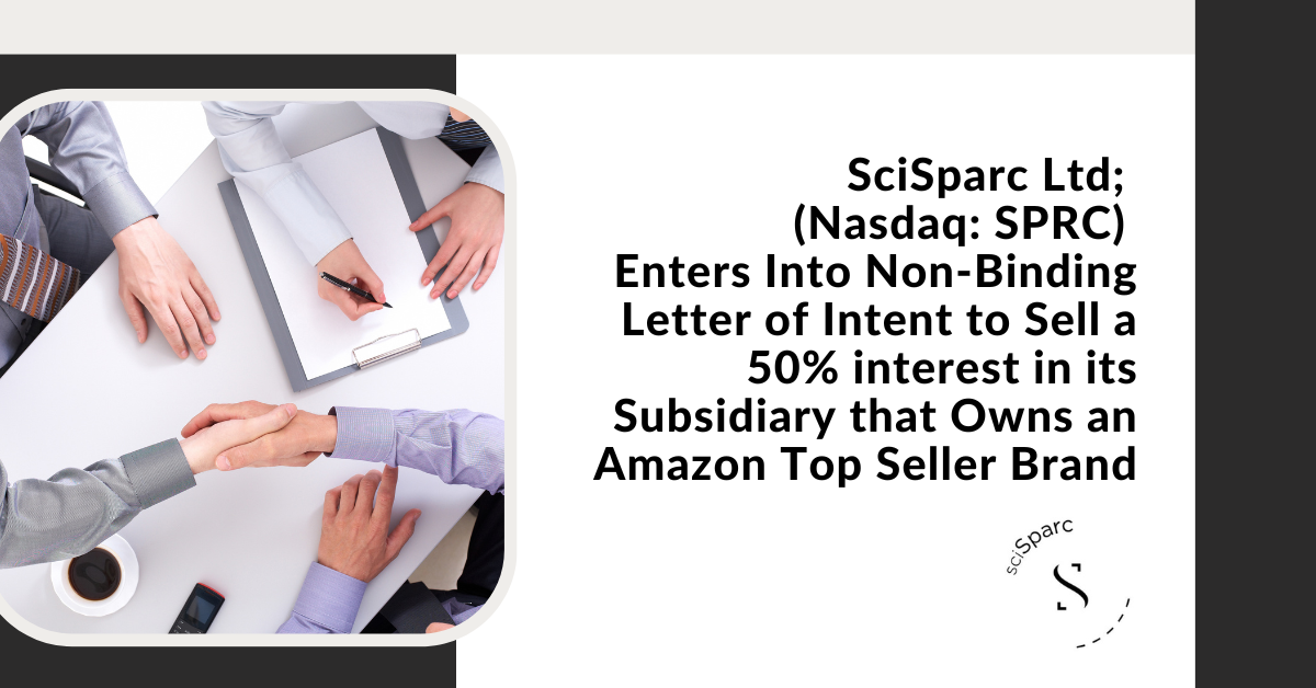 SciSparc (Nasdaq: SPRC) Enters Into Non-Binding Letter of Intent to ...