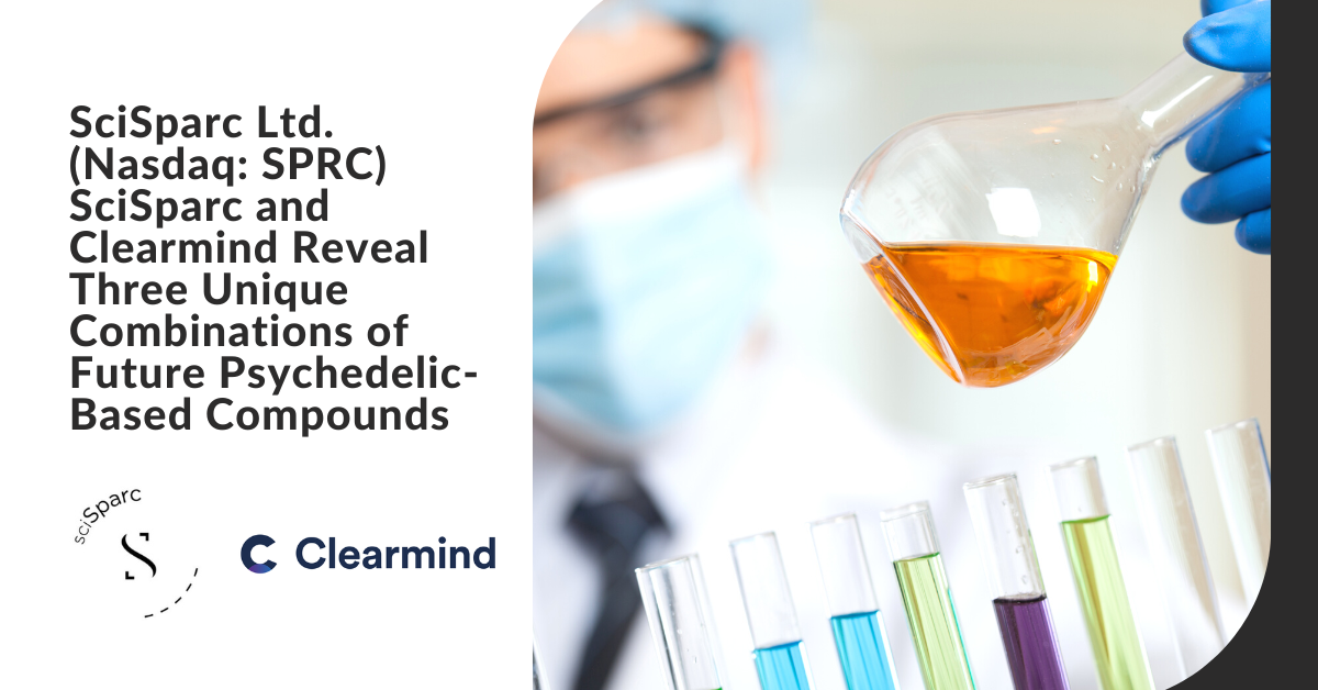 SciSparc (Nasdaq: SPRC) and Clearmind Reveal Three Unique Combinations ...