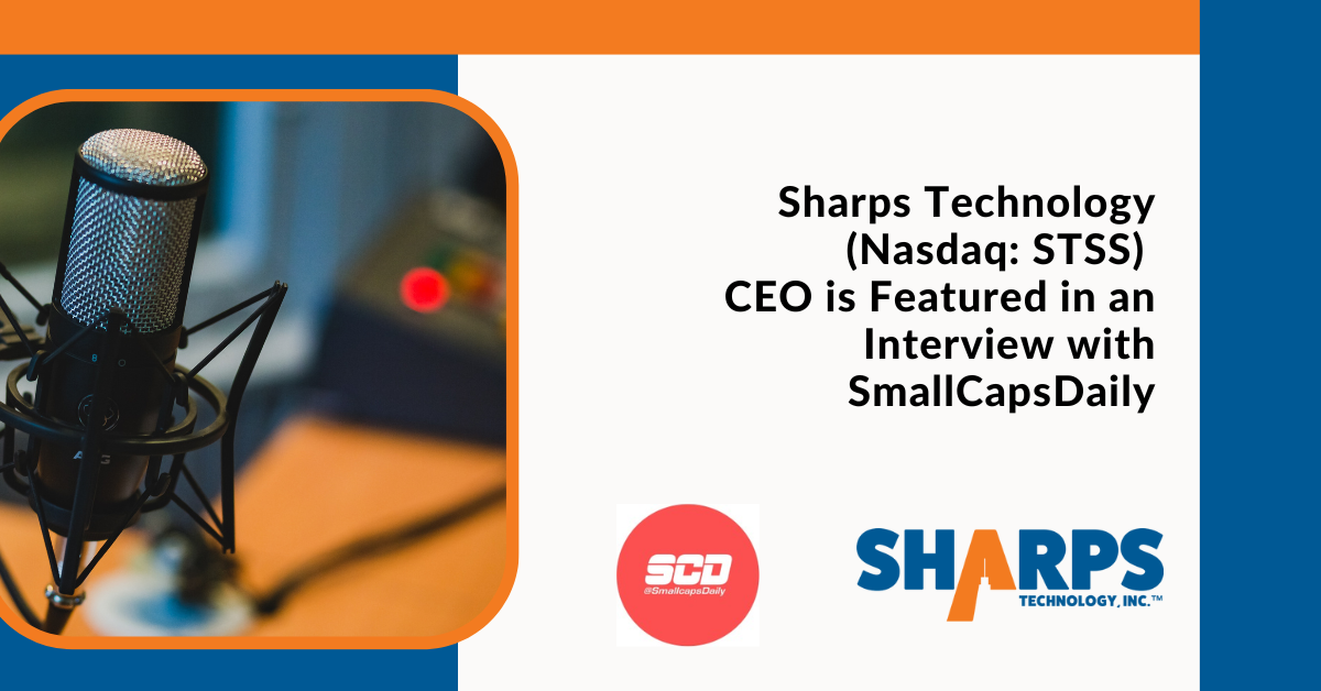 Sharps Technology, Inc. (NASDAQ: STSS) CEO is Featured in an Interview with SmallCapsDaily ...