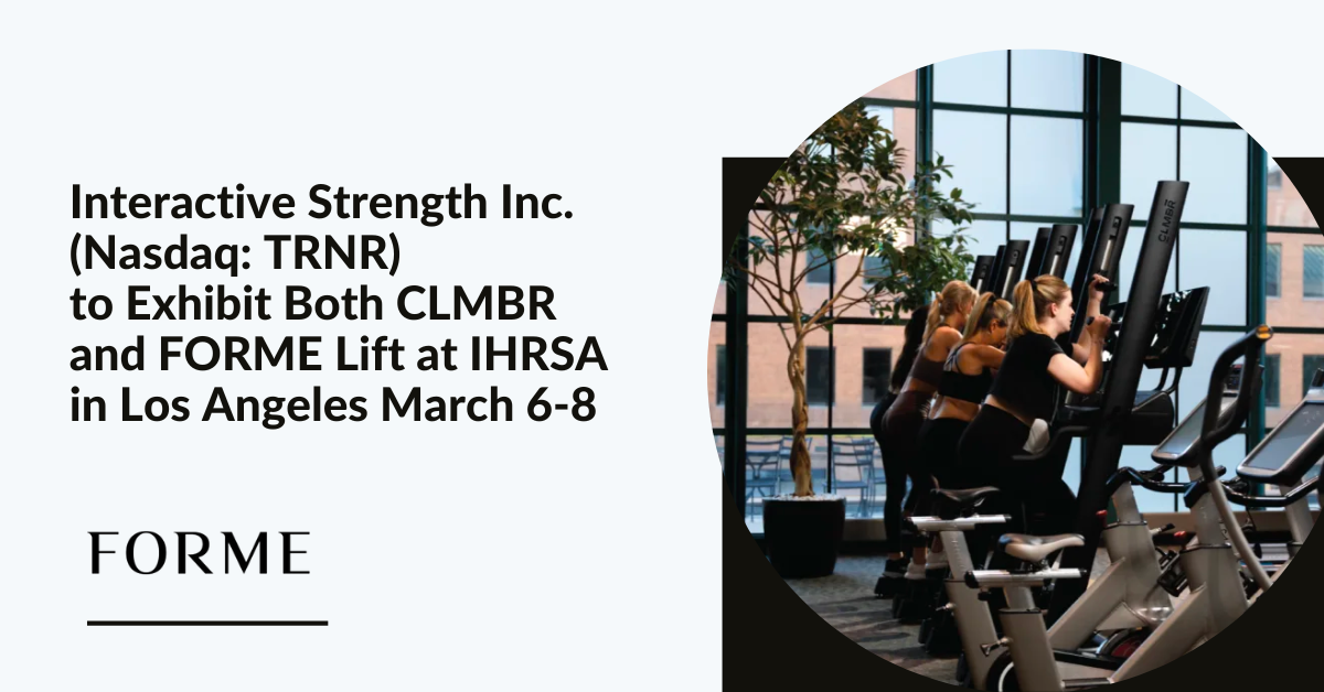 Interactive Strength Inc. (Nasdaq: TRNR) to Exhibit Both CLMBR and ...