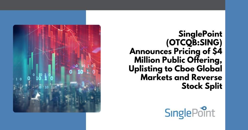 SinglePoint (OTCQB:SING) Announces Pricing of $4 Million Public ...
