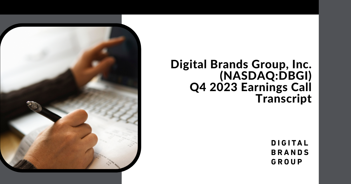 Digital Brands Group, Inc. (NASDAQ:DBGI) Q4 2023 Earnings Call Transcript - TraDigital IR