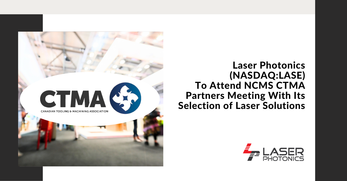 Laser Photonics (NASDAQ: LASE) To Attend NCMS CTMA Partners Meeting With Its Selection of Laser ...