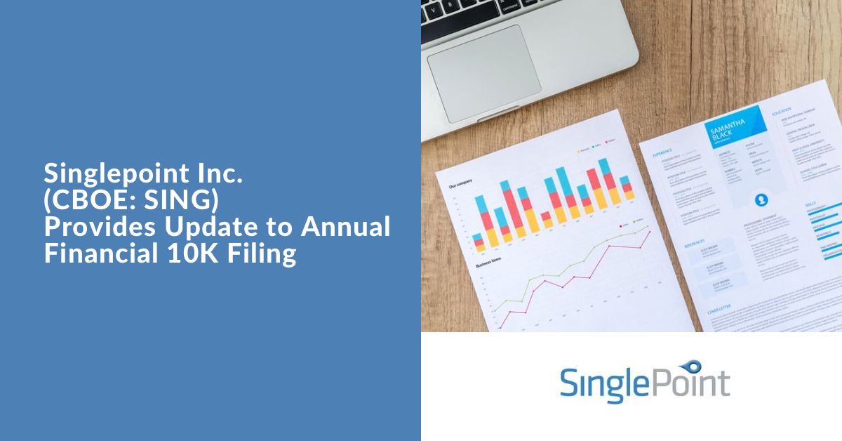 SinglePoint Inc. (Cboe BZX: SING), Provides Update to Annual Financial ...