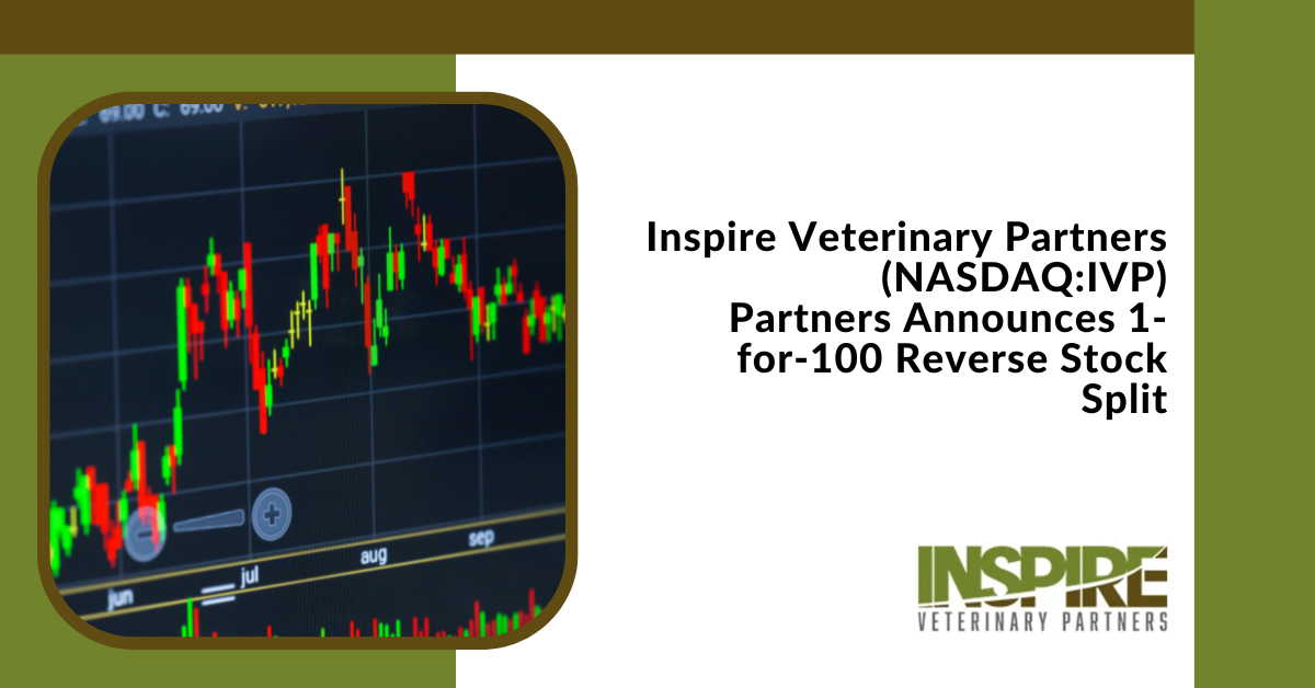Inspire Veterinary Partners (Nasdaq:IVP) Announces 1-for-100 Reverse ...