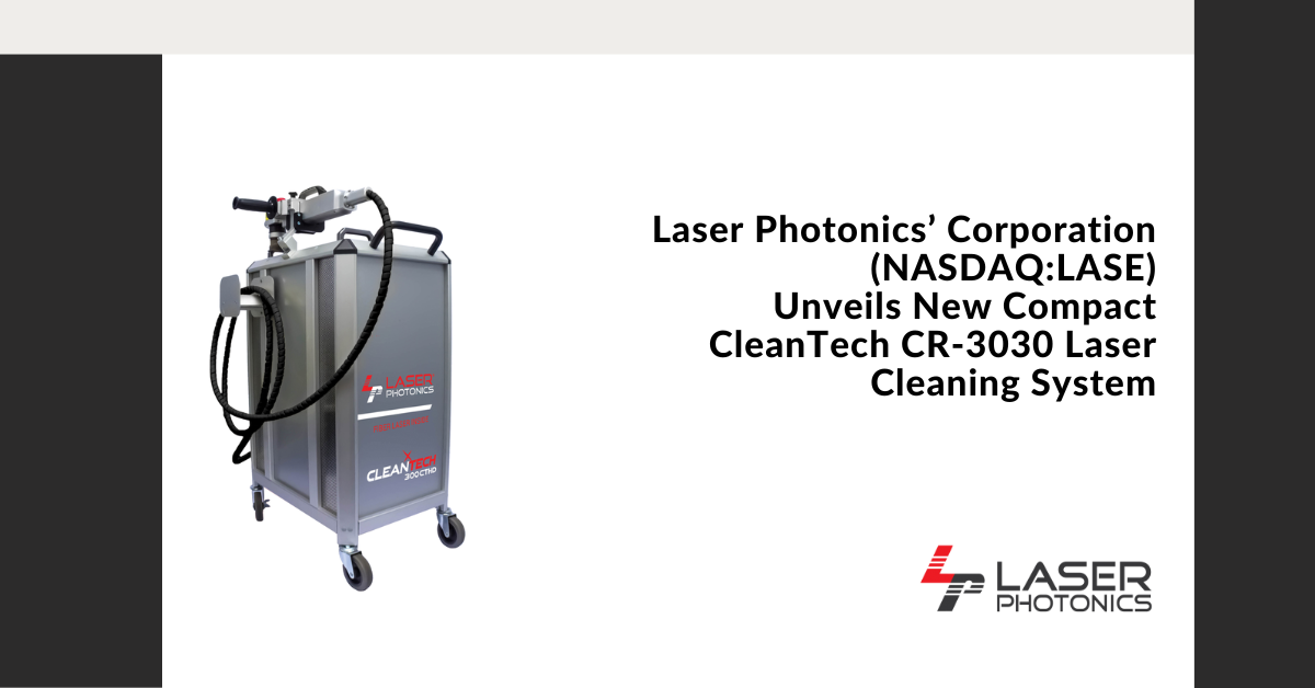 Laser Photonics (NASDAQ: LASE) Unveils New Compact CleanTech CR-3030 Laser Cleaning System ...