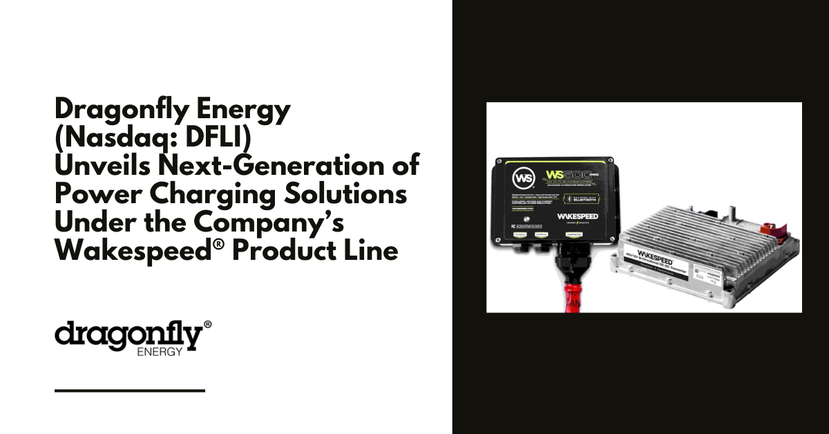 Dragonfly Energy (Nasdaq: DFLI) Unveils Next-Generation of Power ...