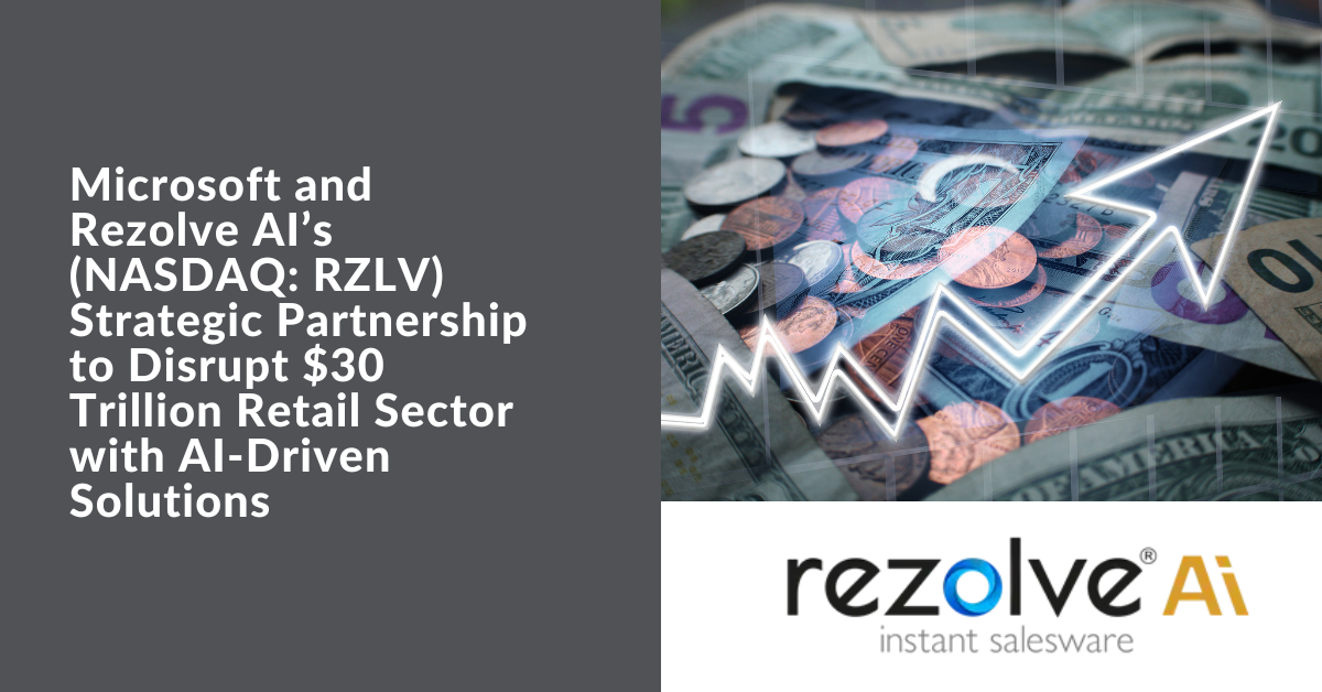 Microsoft and Rezolve AI’s (NASDAQ: RZLV) Strategic Partnership to ...