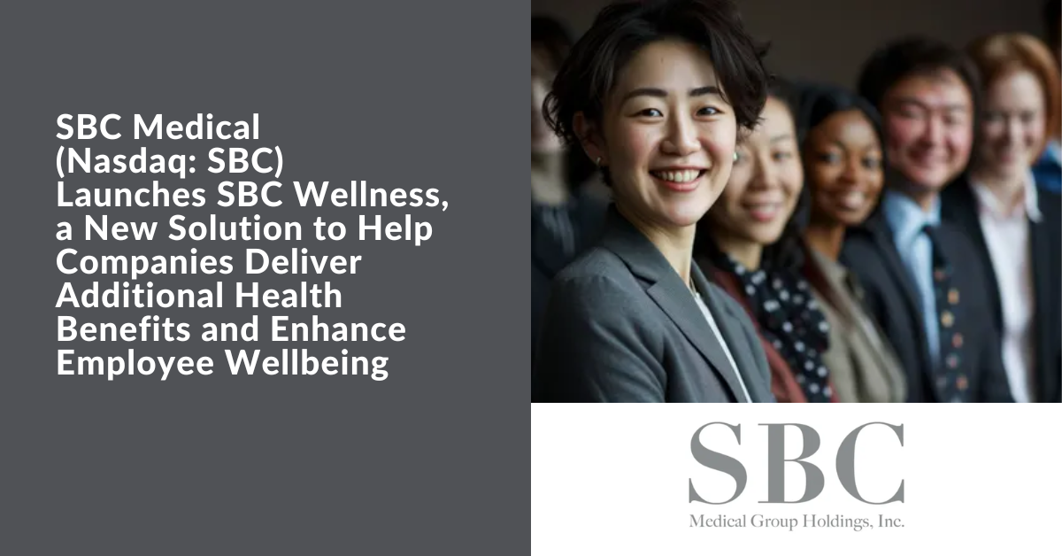 SBC Medical (Nasdaq: SBC) Launches SBC Wellness, a New Solution to Help Companies Deliver ...