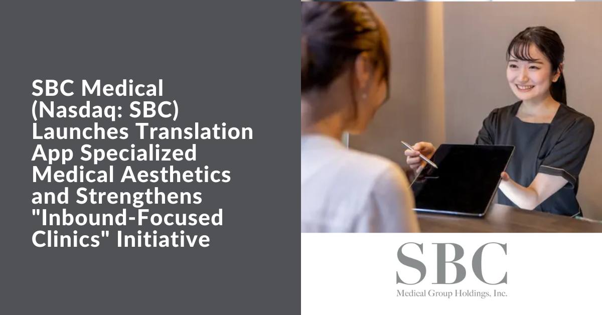 SBC Medical (Nasdaq: SBC) Launches Translation App Specialized Medical Aesthetics and ...