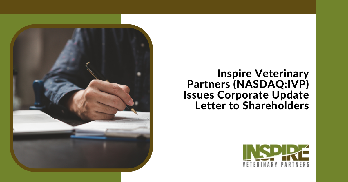 Inspire Veterinary Partners (Nasdaq:IVP) Issues Corporate Update Letter ...
