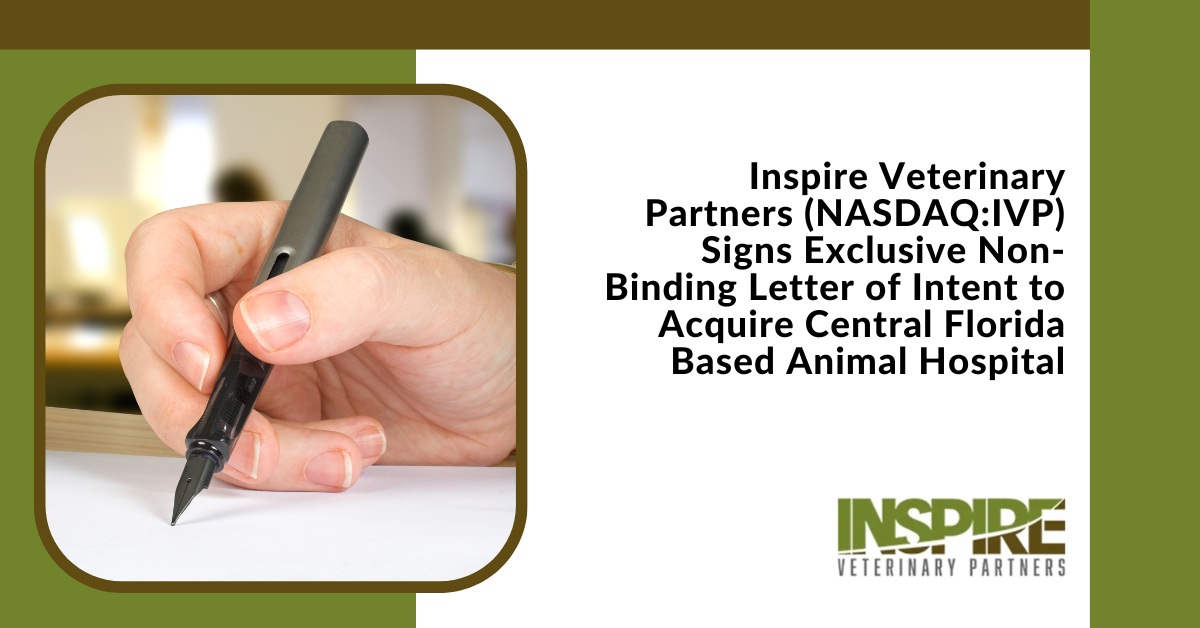 Inspire Veterinary Partners (Nasdaq:IVP) Signs Exclusive Non-Binding ...