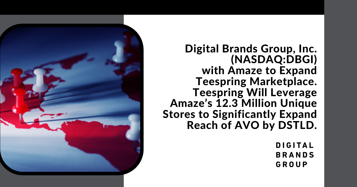 Digital Brands Partners (OTC: DBGI) with Amaze to Expand Teespring Marketplace. Teespring Will ...